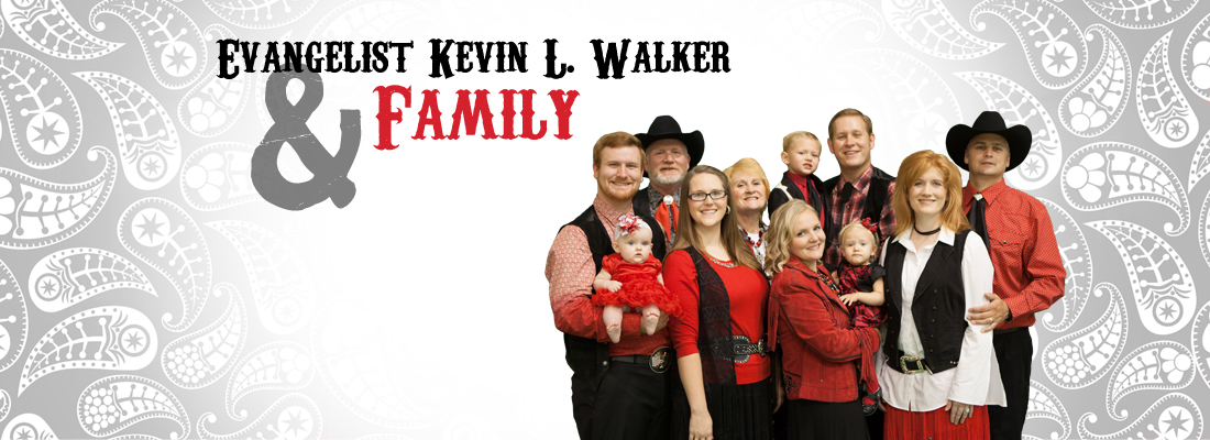 Evangelist Kevin L. Walker & Family, Roundup Ministries Evangelistic Min.